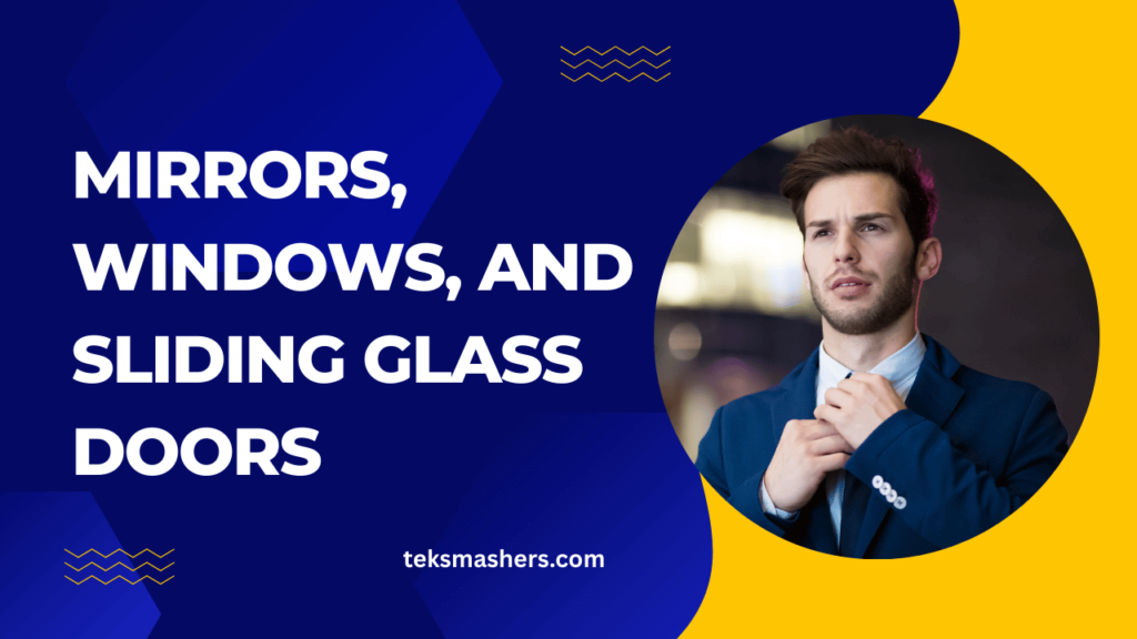 Mirrors, Windows, and Sliding Glass Doors