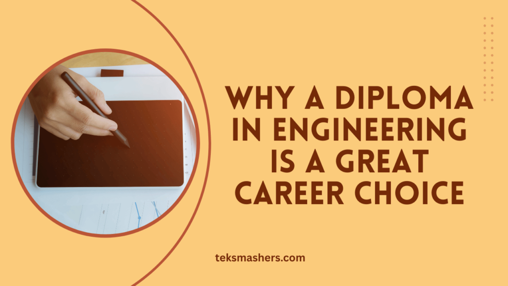 Why a Diploma in Engineering is a Great Career Choice