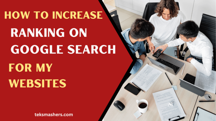 How to Increase Ranking on Google Search for My Websites