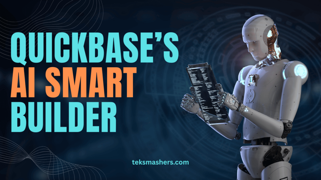 Quickbase AI Smart Builder: Turn Spreadsheets into Custom Apps